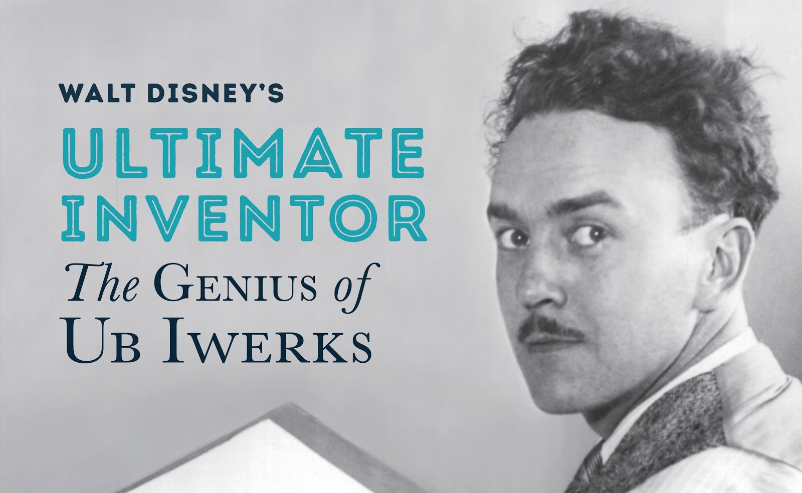 Book Review: “Walt Disney’s Ultimate Inventor: The Genius of Ub Iwerks”
