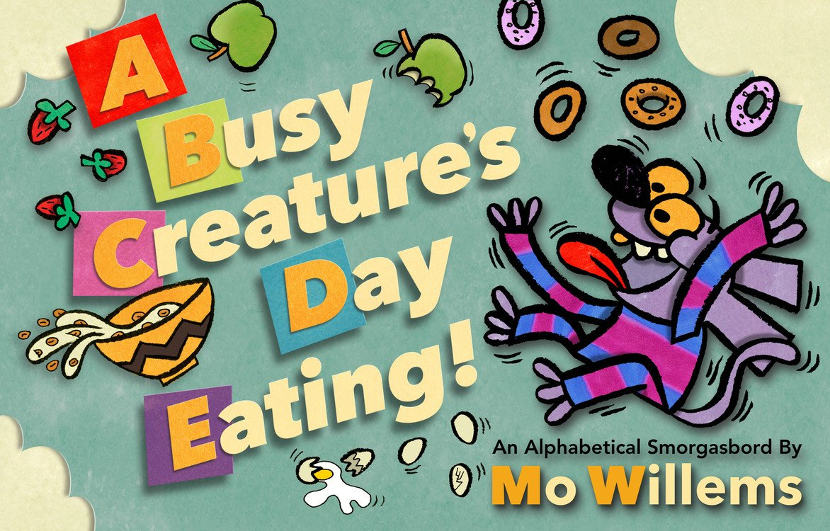 Children's Book Review: A Busy Creature's Day Eating by Mo Willems ...
