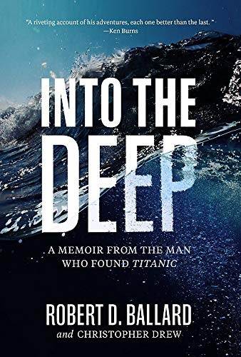 Book Review: "Into the Deep" By Robert D. Ballard is an Inspiring Tale ...