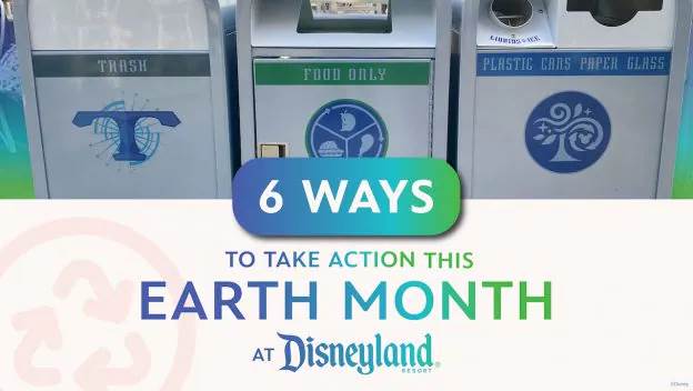 Ways to Celebrate Earth Month at Disneyland Resort