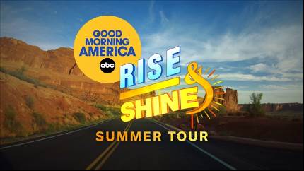 “Good Morning America” Announces Summer Series “Rise and Shine” and ...