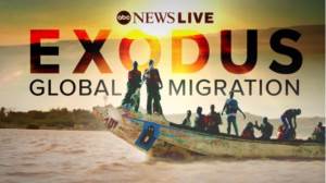 New Documentary "Exodus: Global Migration" Coming from ABC News Studios ...