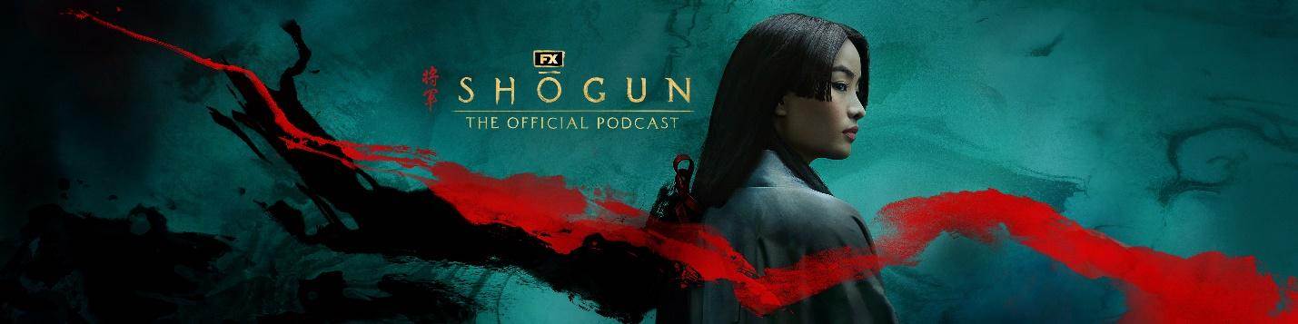 FX’s “Shōgun: The Official Podcast” Has Launched Today - LaughingPlace.com