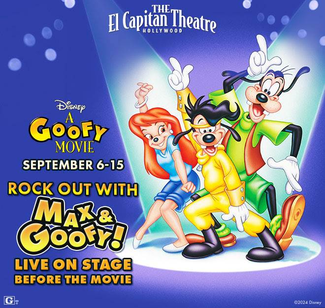 Stand Out With a Limited-Time Run of “A Goofy Movie” at The El Capitan ...