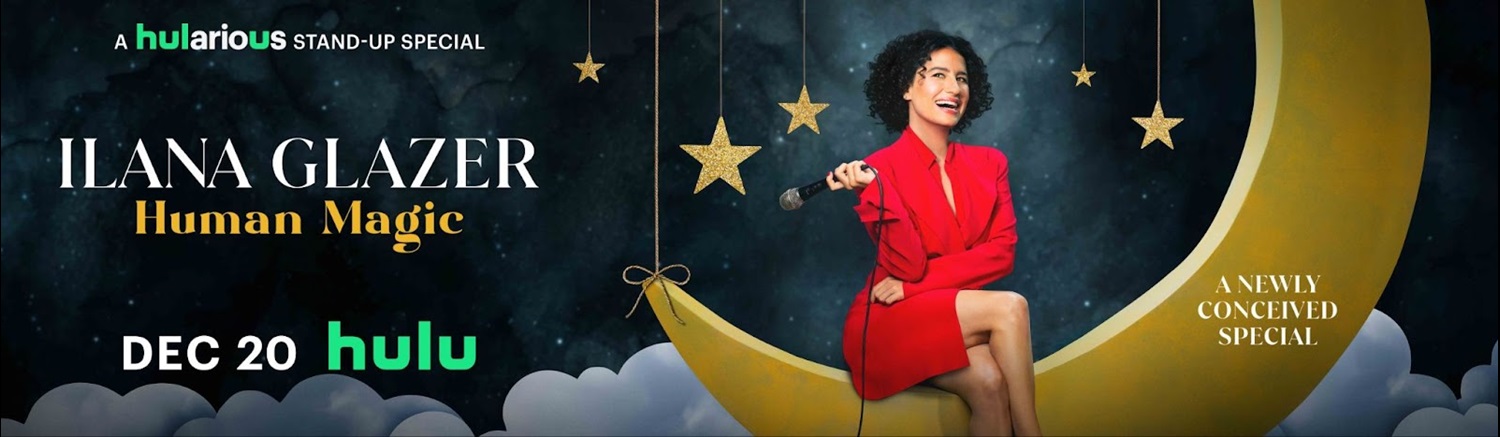 Review — "Ilana Glazer: Human Magic" Brings Funny and Fresh Perspective ...