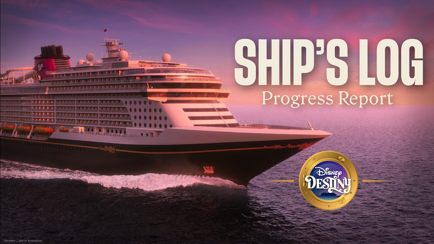 Disney Destiny Ship’s Log Launches as Disney Cruise Line Reveals Completion of the Ship’s ...